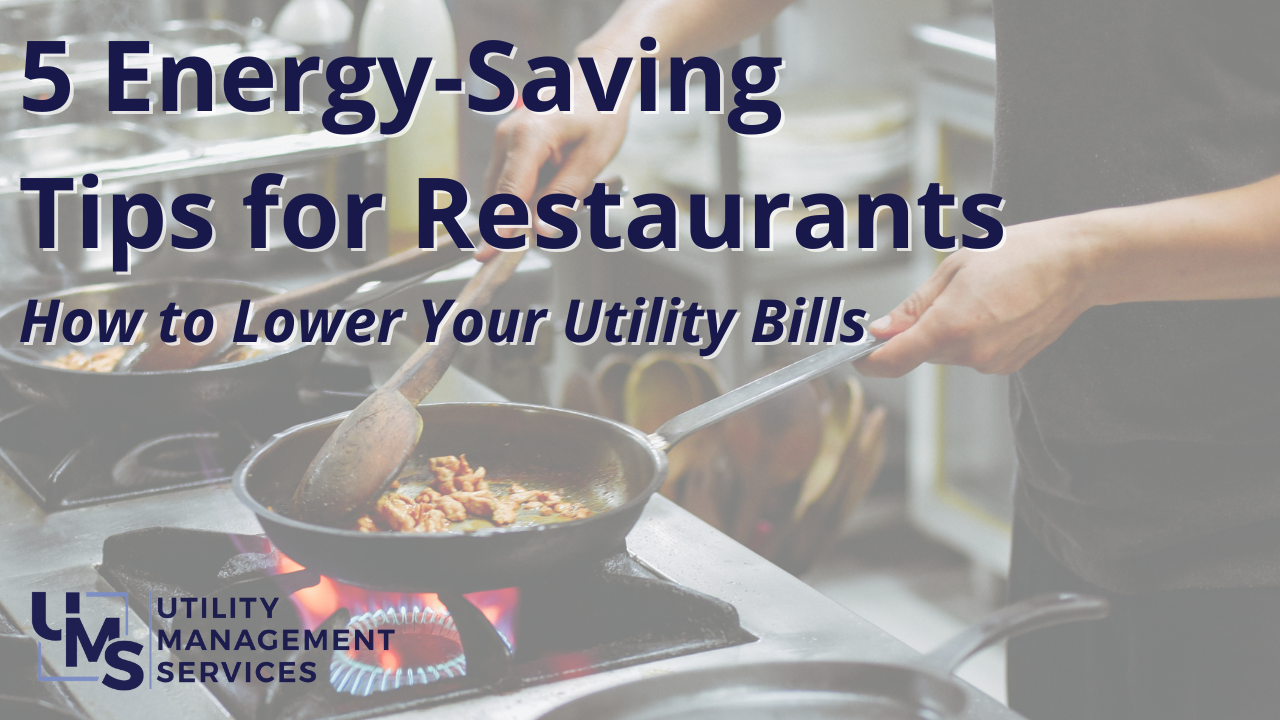 5 Energy-Saving Tips for Restaurants: How to Lower Your Utility Bills - UMS